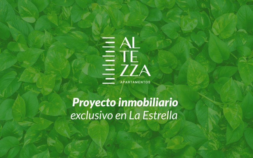 Proyecto inmobiliario exclusivo en La Estrella: Altezza