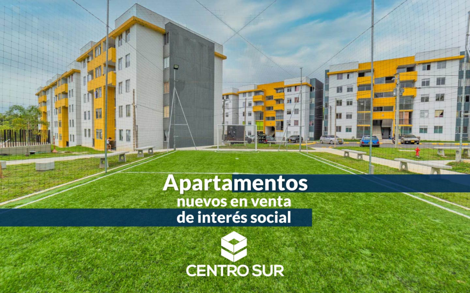 Apartamentos nuevos en venta de interés social | Centro Sur